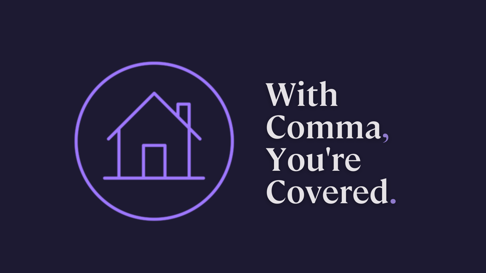 Friendly, Trustworthy, and Affordable - Comma Insurance